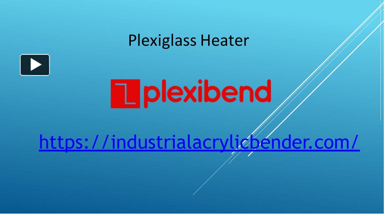 PPT – Plexiglass Heater PowerPoint presentation | free to download - id ...