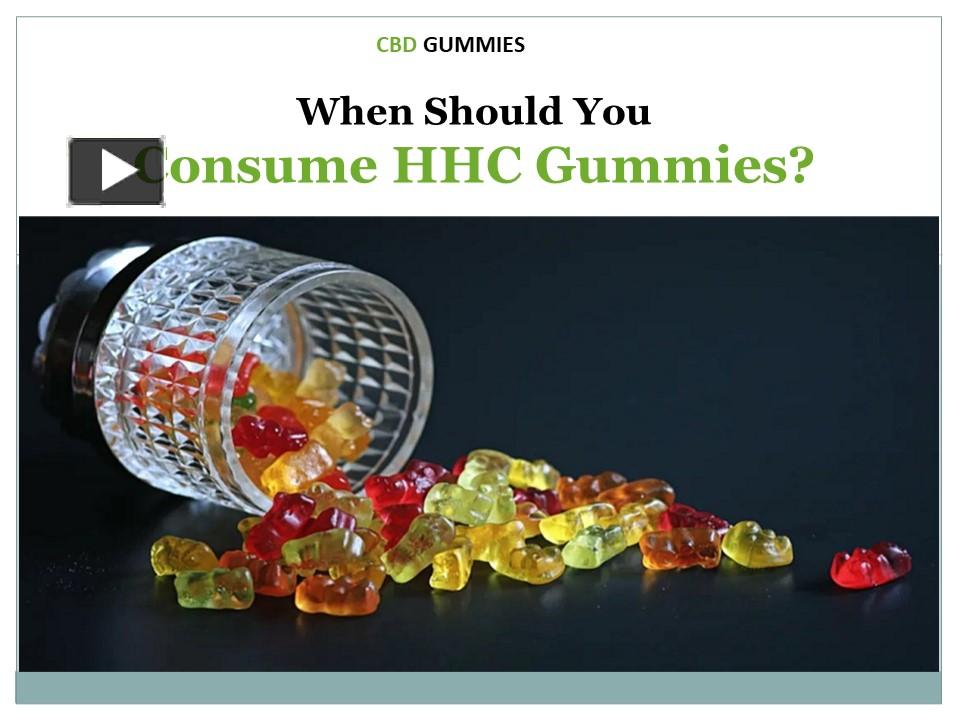 When Should You Consume HHC Gummies? presentation | free to download