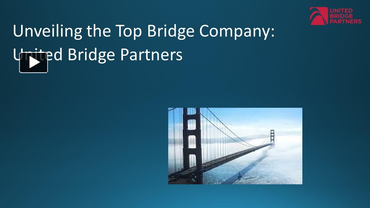 PPT – Unveiling the Top Bridge Company: United Bridge Partners ...