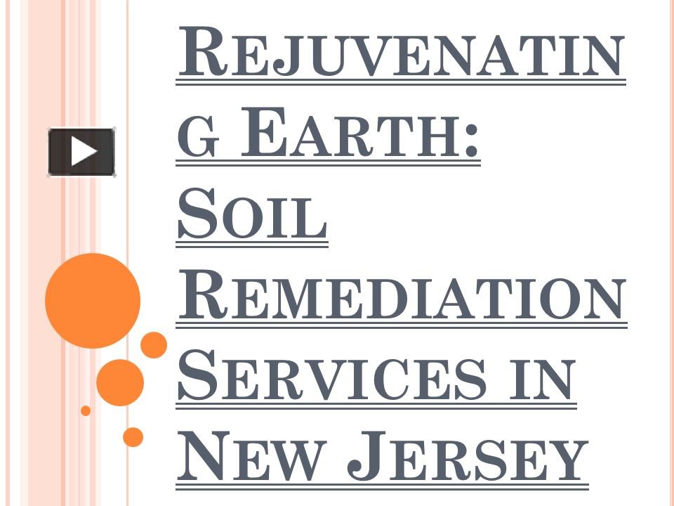 PPT – Rejuvenating Earth: Soil Remediation Services in New Jersey ...