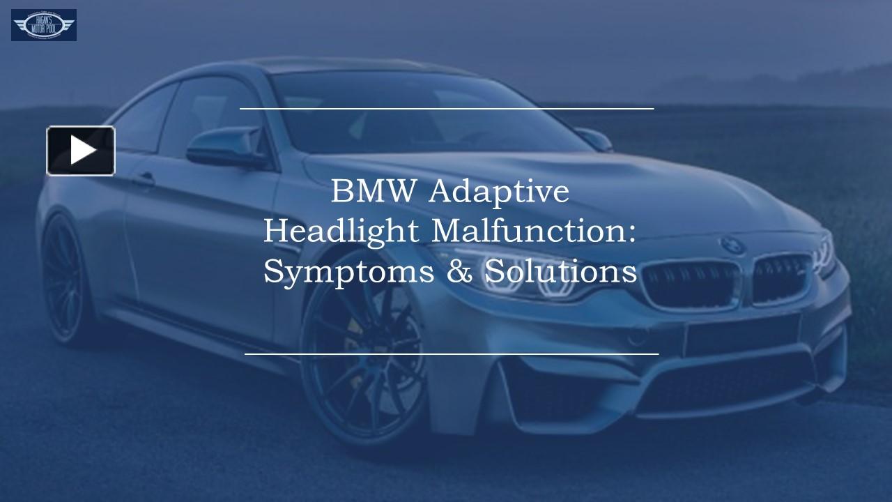 BMW Adaptive Headlight Malfunction Symptoms & Solutions presentation ...