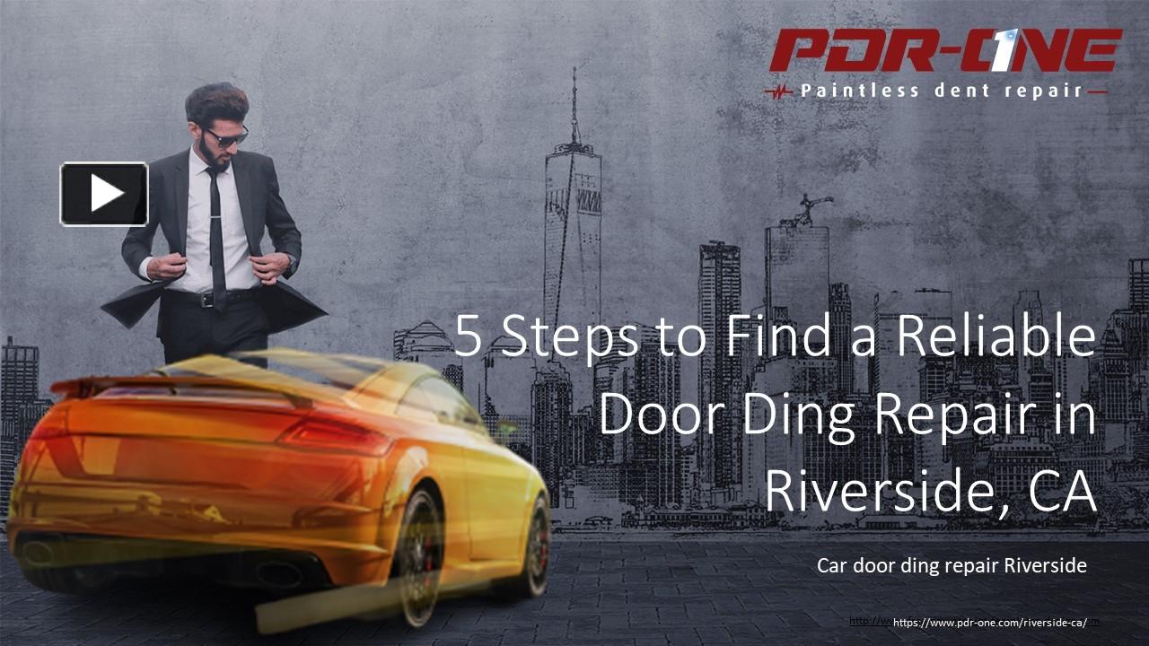 PPT – 5 Steps to Find a Reliable Door Ding Repair in Riverside, CA ...
