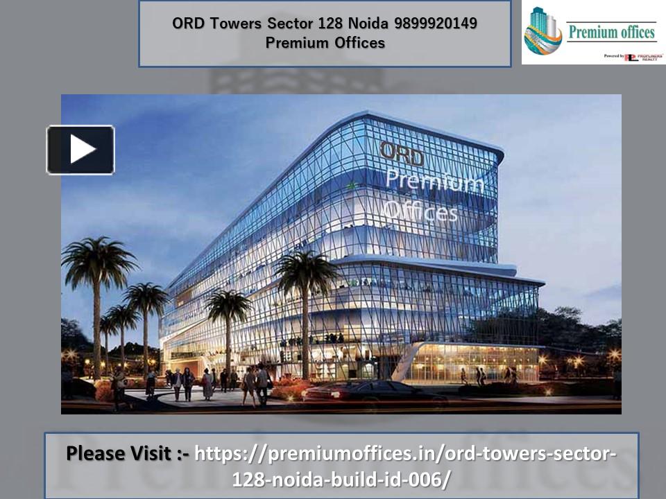 PPT – ORD Towers Sector 128 Noida 9899920149 premium offices PowerPoint ...