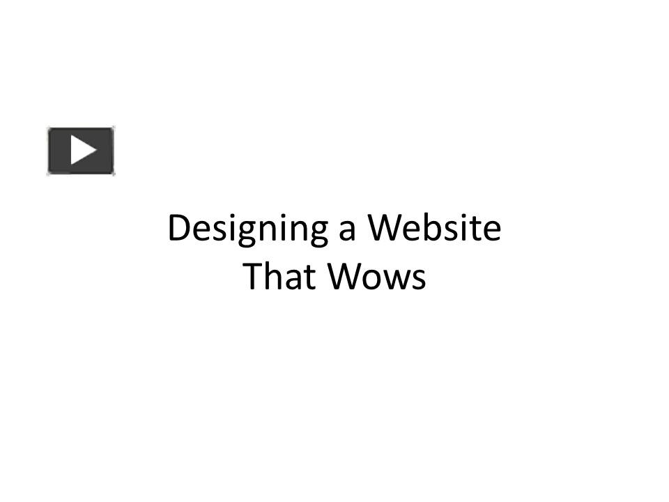 PPT – Designing a Website That Wows PowerPoint presentation | free to ...