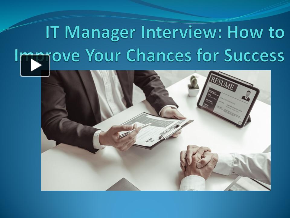 PPT – IT Manager Interview: How to Improve Your Chances for Success ...