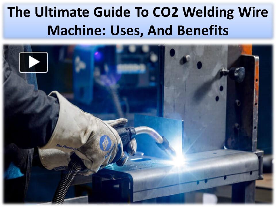An Introduction To CO2 Welding Wire Containing presentation | free to ...