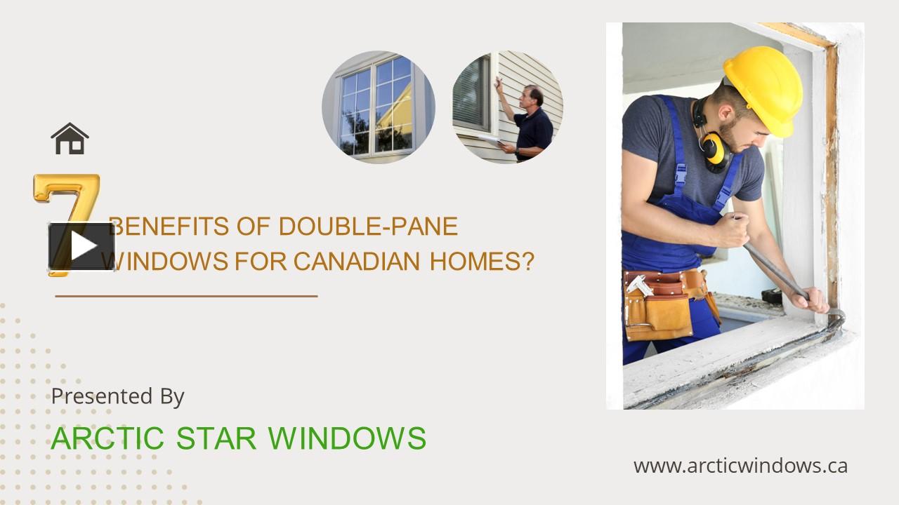 PPT – What are the 7 benefits of double-pane windows for Canadian homes ...