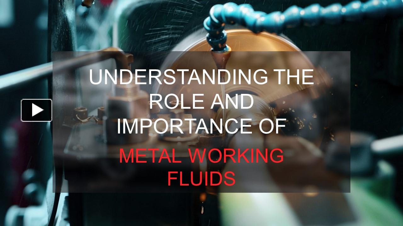 Understanding the Role and Importance of Metal Working Fluids ...