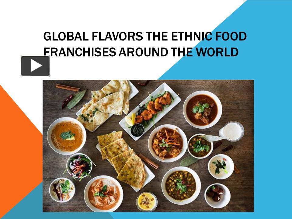Global Flavors The Ethnic Food Franchises Around The World presentation ...