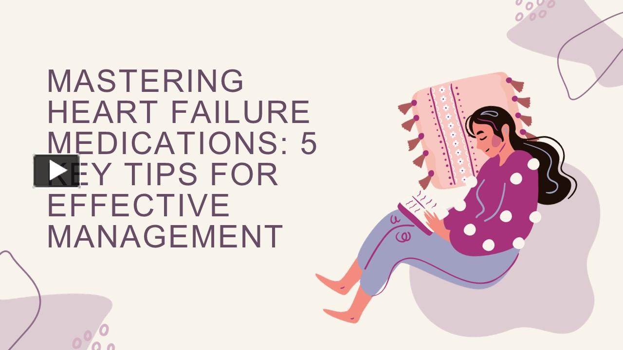 PPT – Mastering Heart Failure Medications: 5 Key Tips for Effective ...