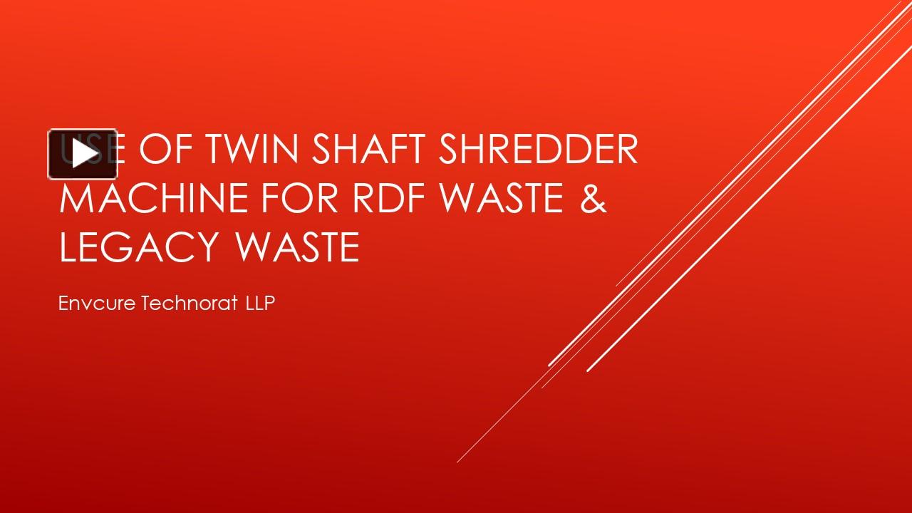 PPT – Use of Twin Shaft Shredder Machine for RDF Waste & Legacy Waste ...