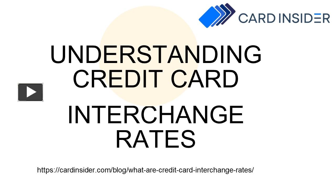 PPT – Understanding Credit Card Interchange Rates: Key Concepts and ...