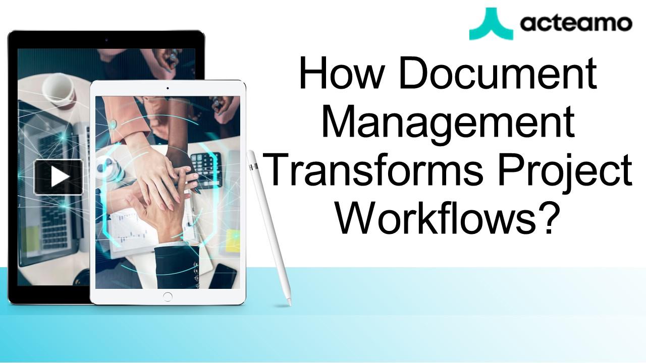 PPT – How Document Management Transforms Project Workflows? PowerPoint ...