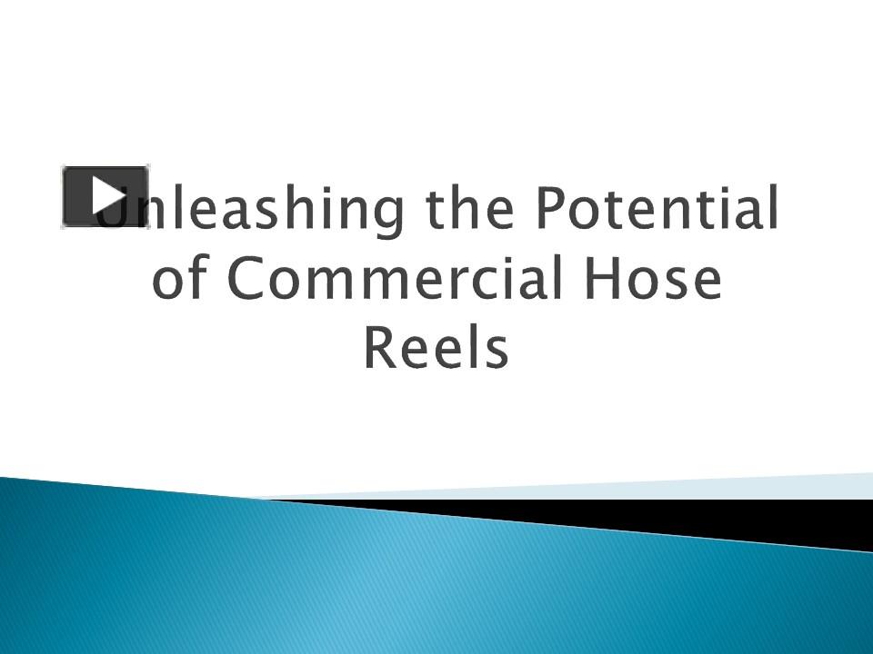 PPT – Unleashing the Potential of Commercial Hose Reels PowerPoint ...