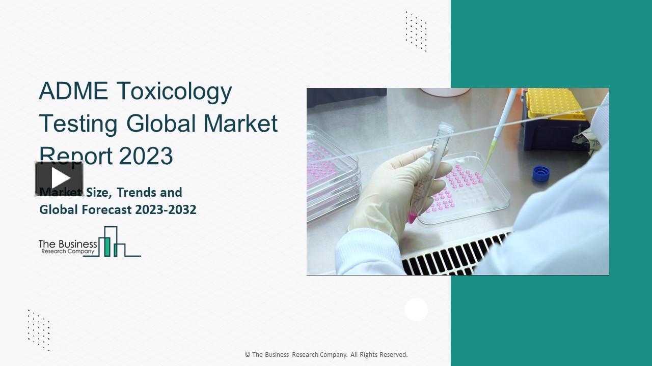 ADME Toxicology Testing Global Market Report 2023 presentation | free ...
