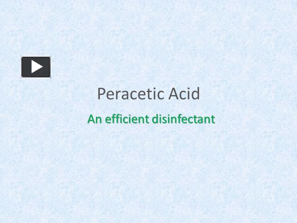 PPT – Exploring Peracetic Acid as Disinfectant and Sanitizer in Several ...