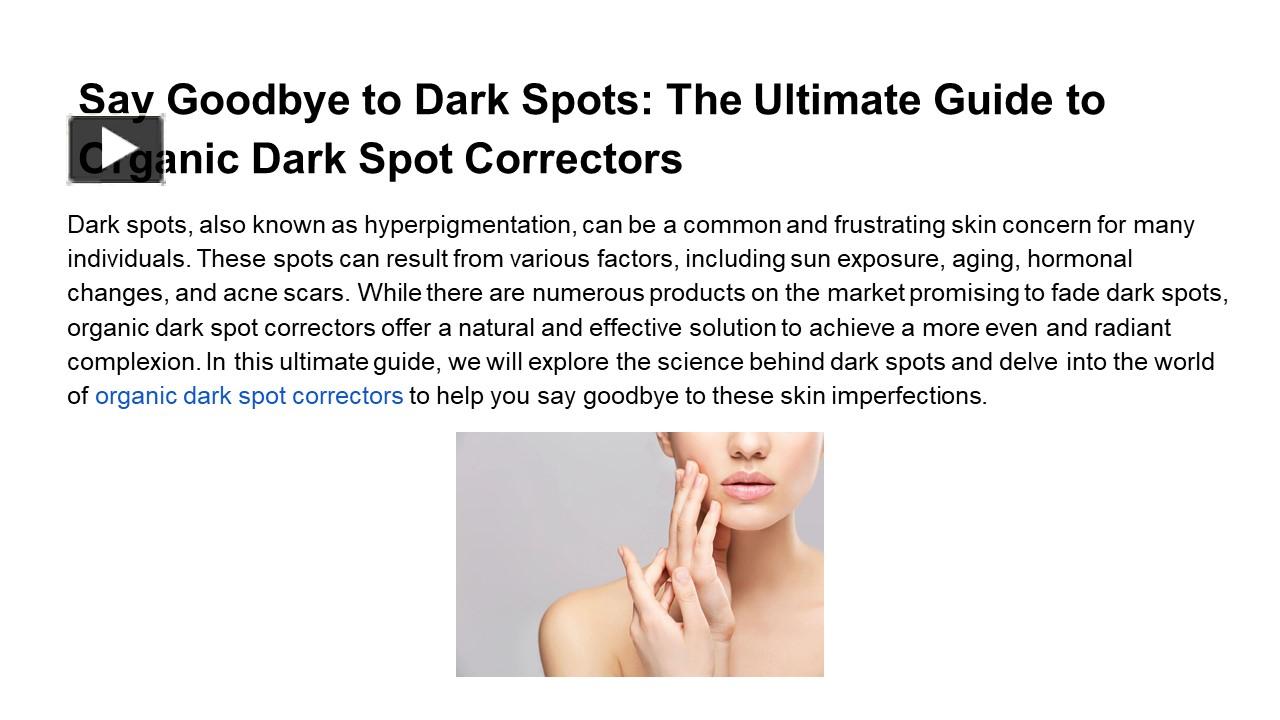 PPT – Say Goodbye to Dark Spots: The Ultimate Guide to Organic Dark ...