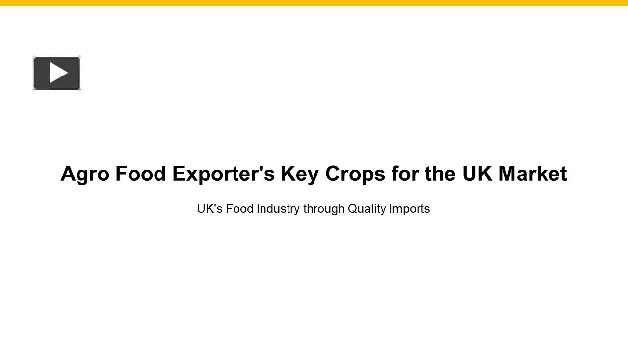 PPT – Agro Food Exporter's Key Crops for the UK Market PowerPoint ...