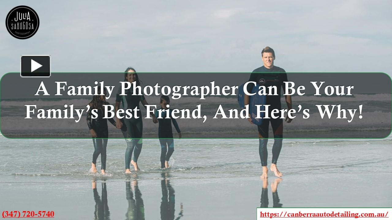 PPT – A Family Photographer Can Be Your Family’s Best Friend, And Here ...