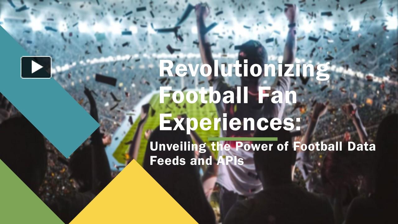 PPT – Empowering Football Fans: Unveiling the Impact of Football Data ...