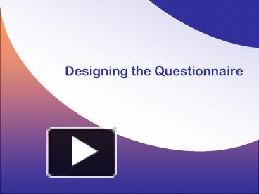 PPT – Designing the Questionnaire PowerPoint presentation | free to ...