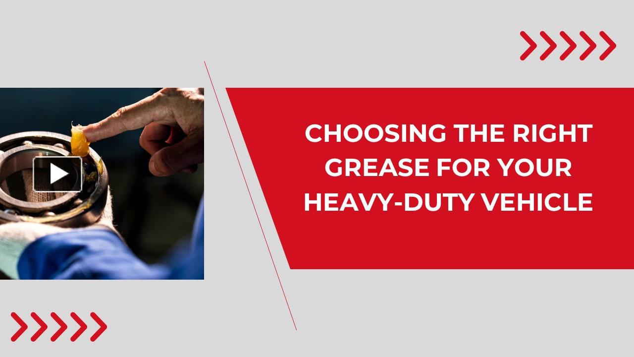 PPT – Choosing The Right Grease For Your Heavy-Duty Vehicle PowerPoint ...