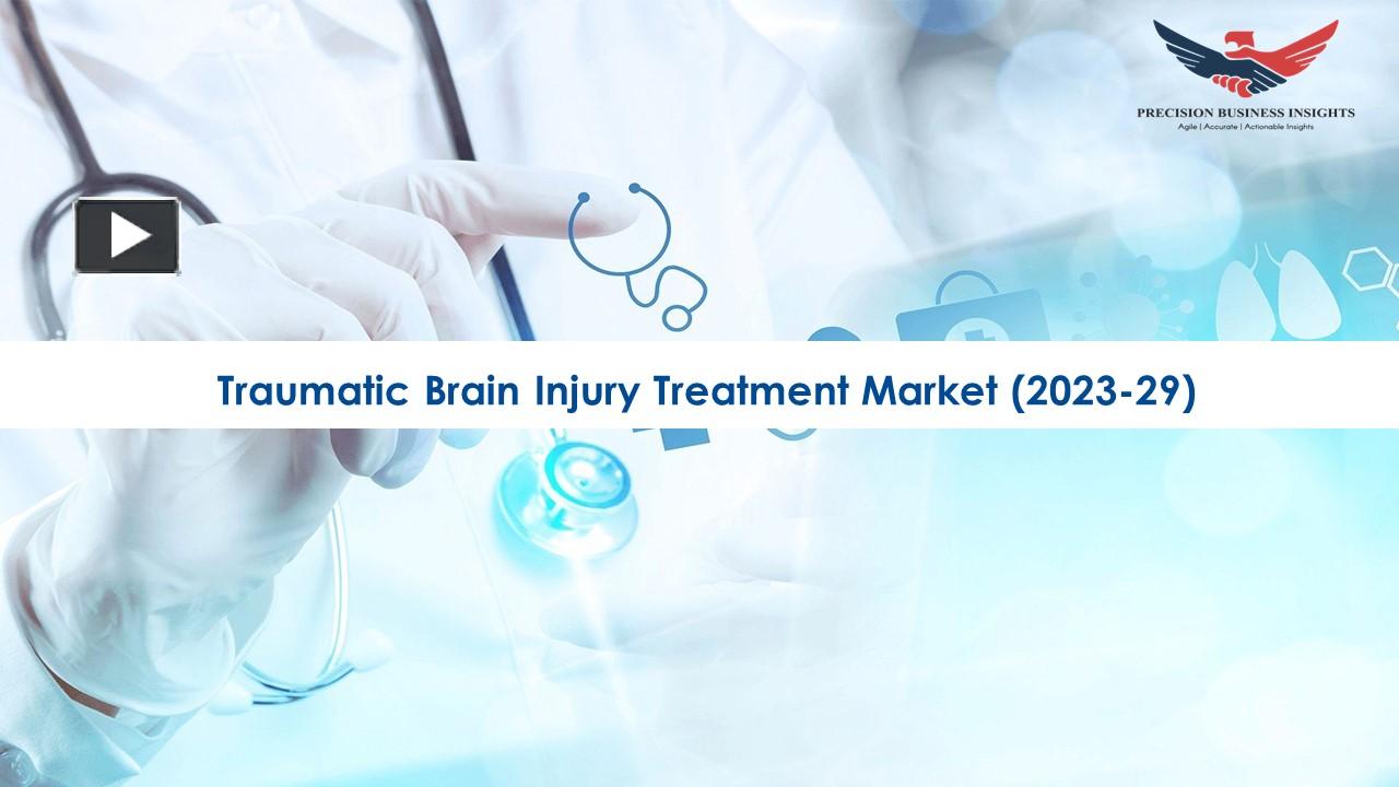 PPT – Traumatic Brain Injury Treatment Market Research Insights 2023 ...