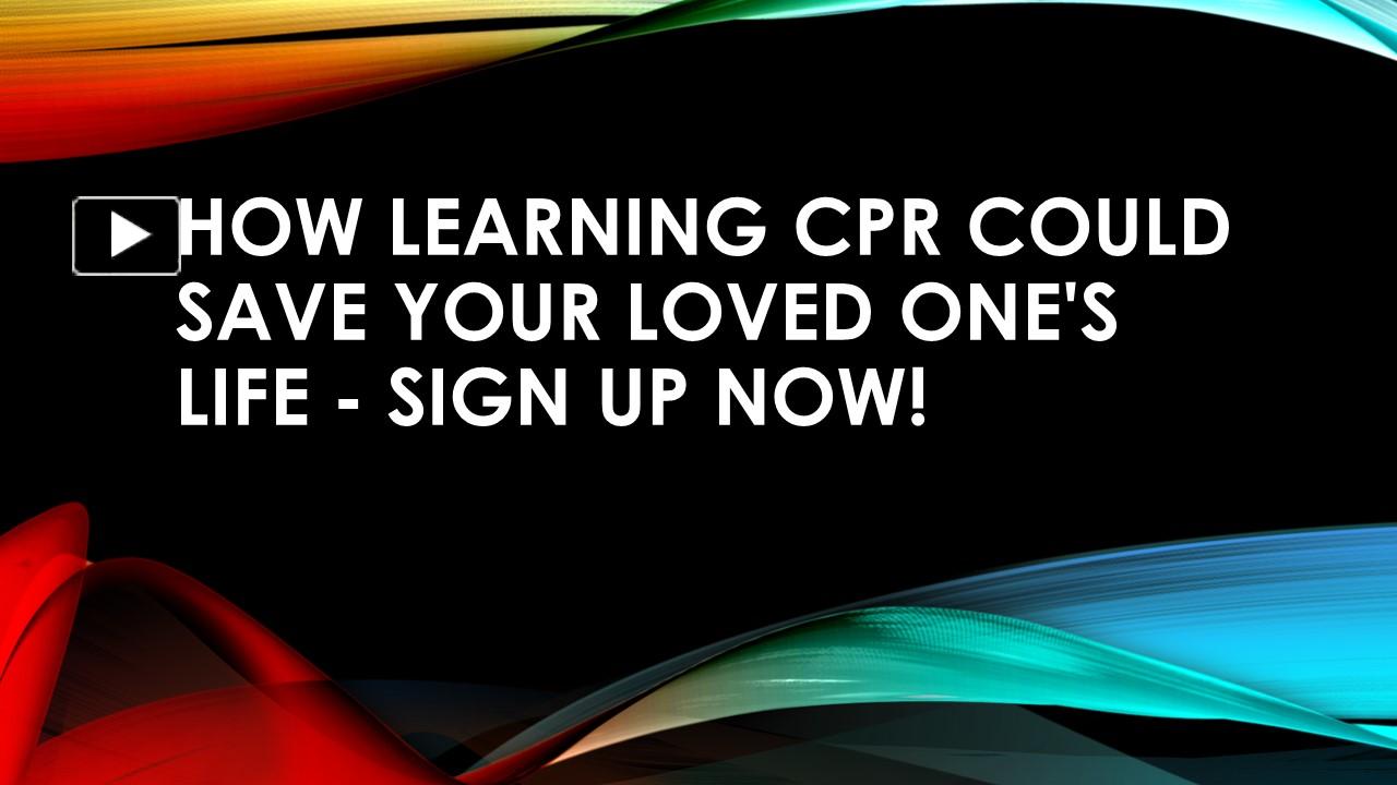 How learning CPR could save your loved one's life - sign up now ...
