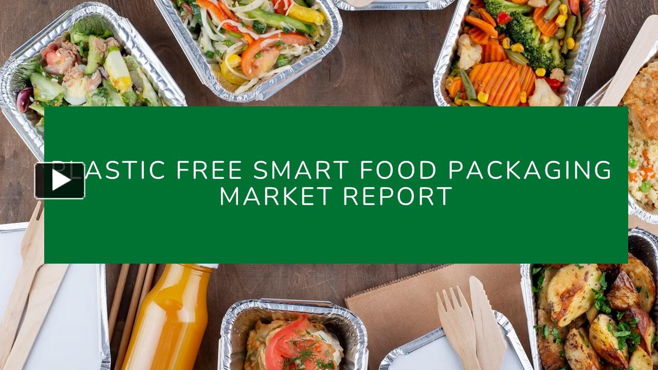 PPT – Plastic Free Smart Food Packaging Market Report PowerPoint ...