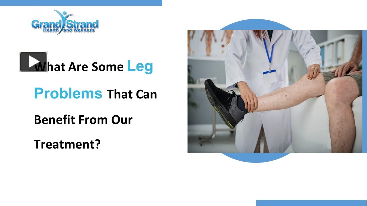 PPT – What Are Some Leg Problems That Can Benefit From Our Treatment ...