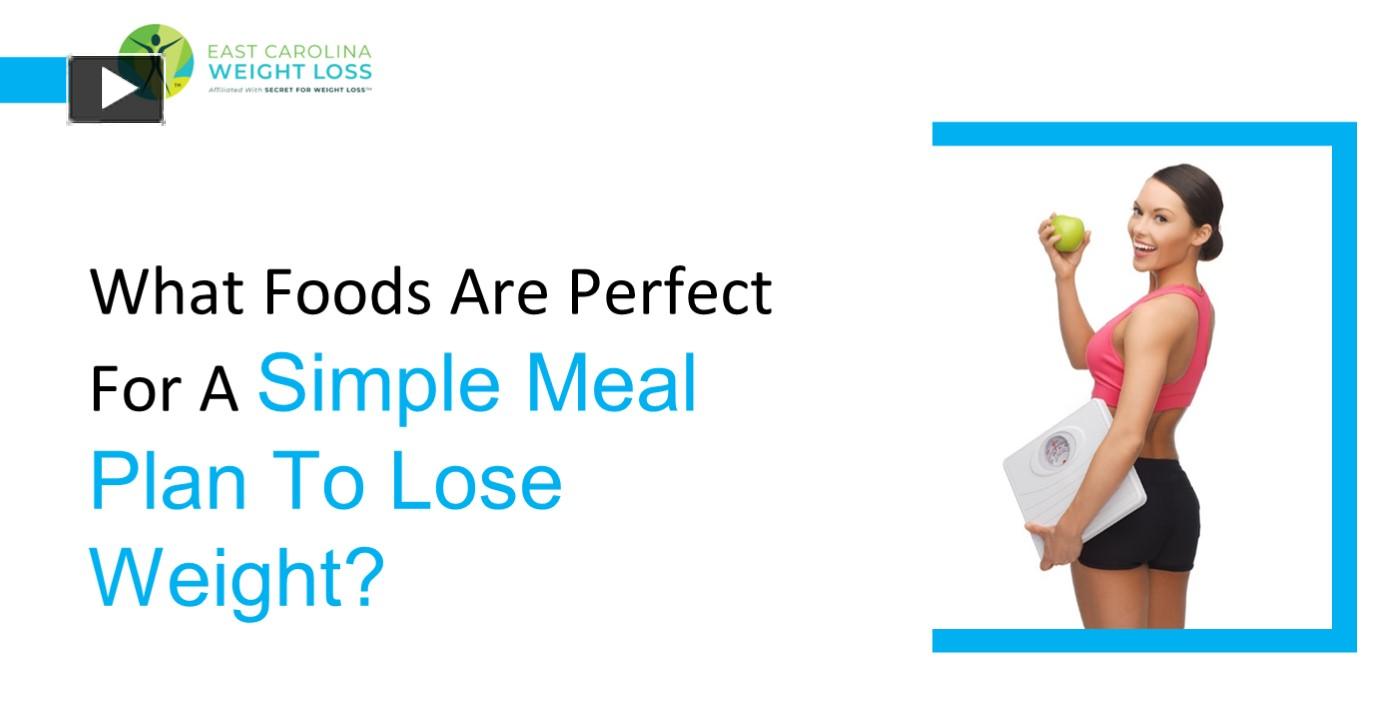 PPT – What Foods Are Perfect For A Simple Meal Plan To Lose Weight (1 ...