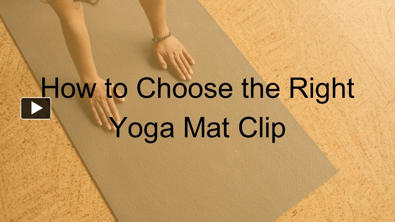 How to Choose the Right Yoga Mat Clip presentation | free to download