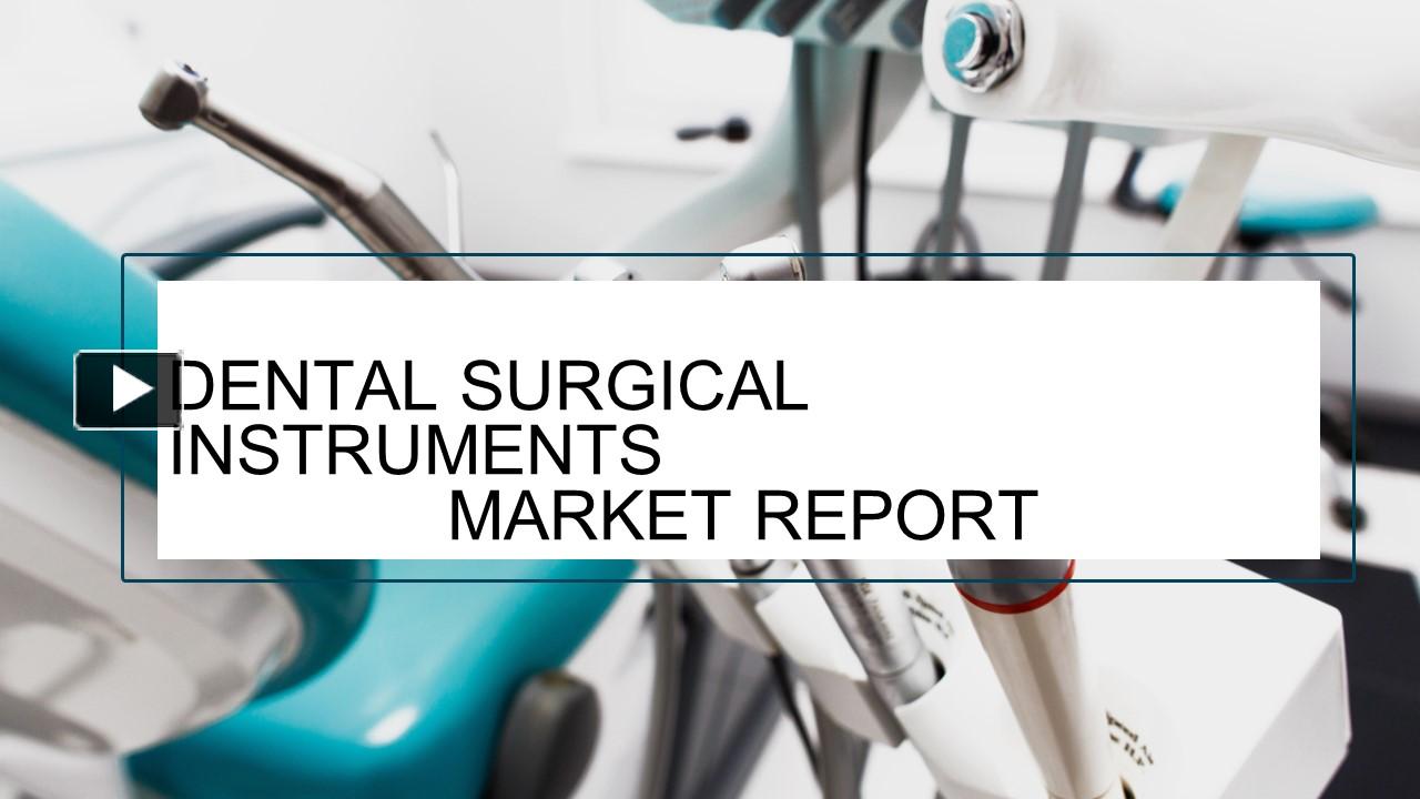 PPT – Dental Surgical Instruments Market Report PowerPoint presentation ...