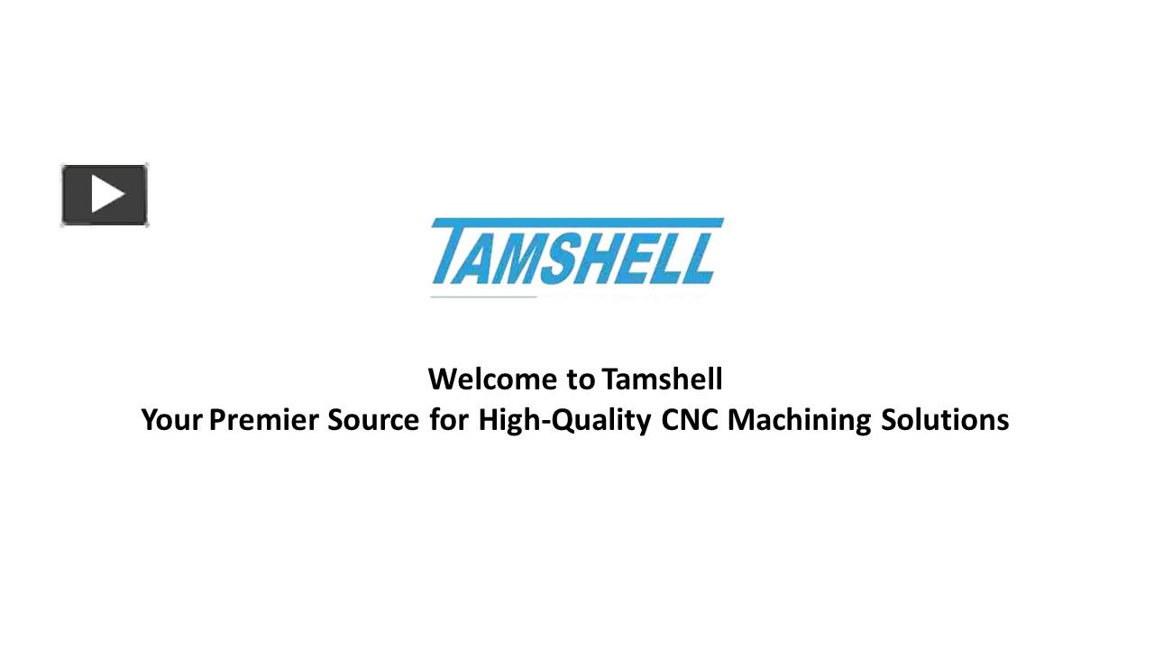 Tamshell - Your Trusted Partner for CNC Machining presentation | free ...
