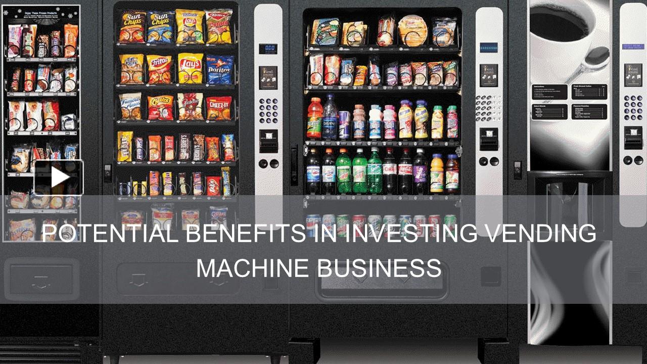 PPT – Potential Benefits In Investing Vending Machine Business (1 ...