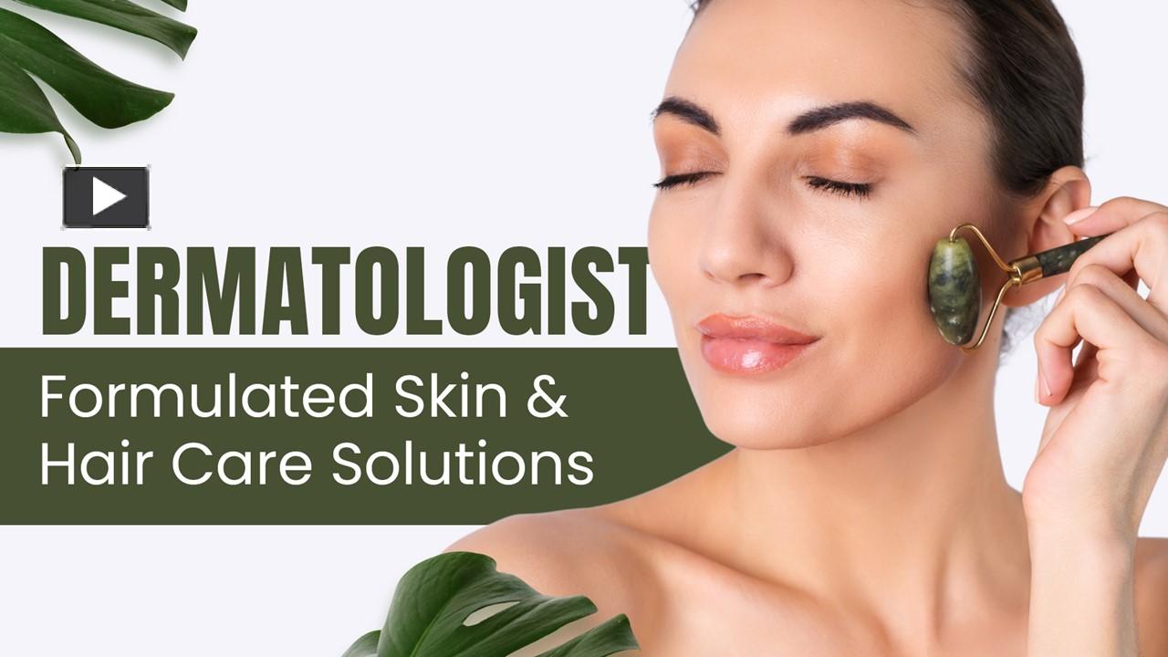 PPT – DERMATOLOGIST Formulated Skin & Hair Care Solutions PowerPoint ...