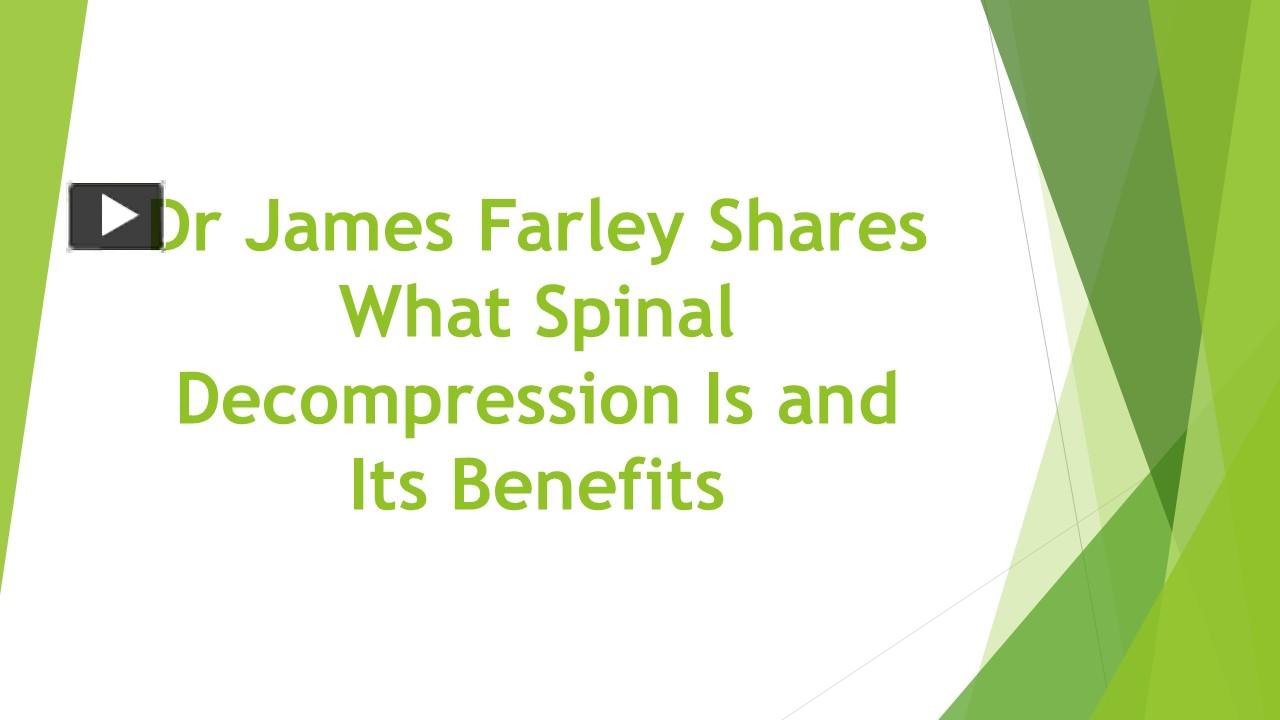 PPT – Dr James Farley Shares What Spinal Decompression Is and Its ...