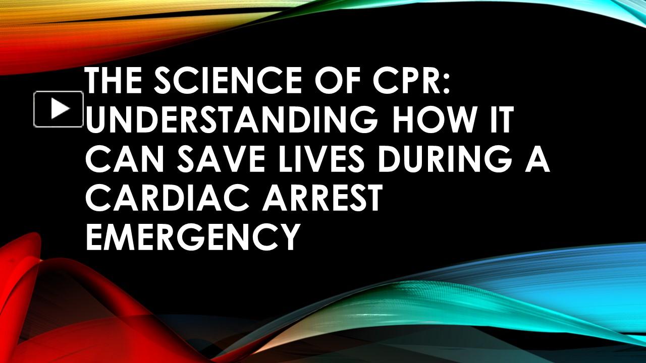 PPT – The Science of CPR: Understanding How It Can Save Lives During a ...