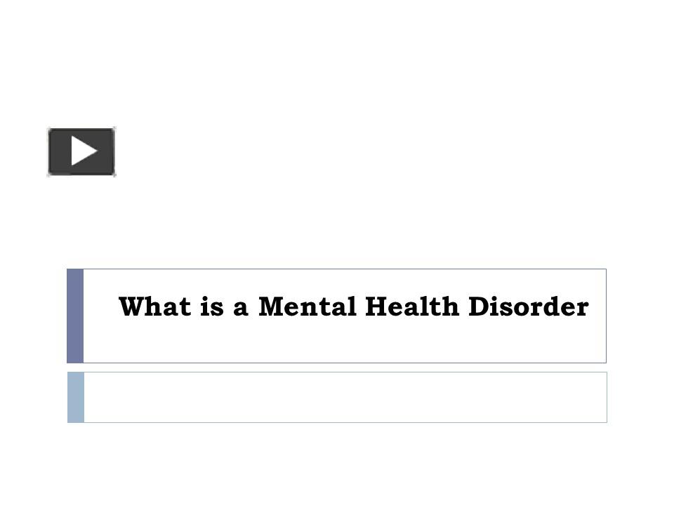 PPT – What is a Mental Health Disorder? PowerPoint presentation | free ...