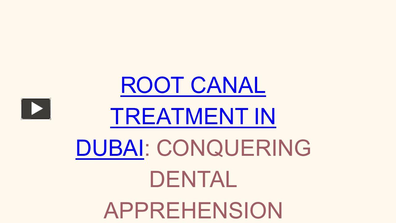 PPT – ROOT CANAL TREATMENT IN DUBAI: CONQUERING DENTAL APPREHENSION ...