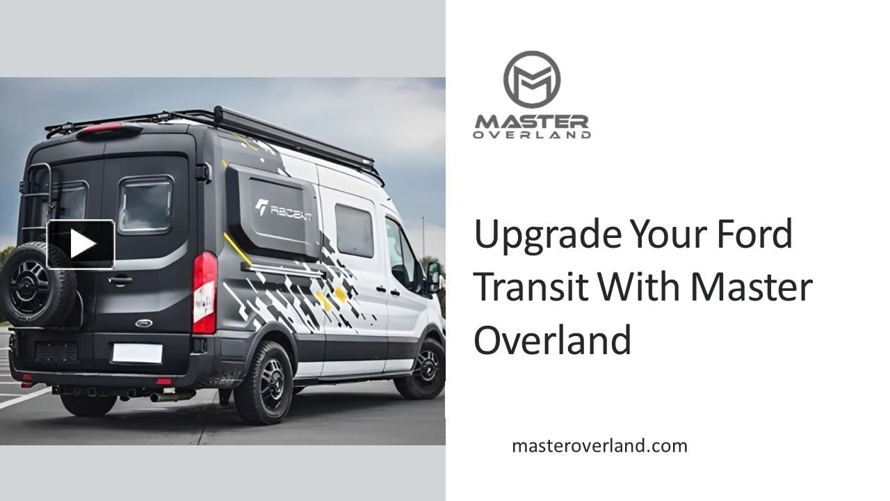 Upgrade Your Ford Transit With Master Overland presentation | free to ...