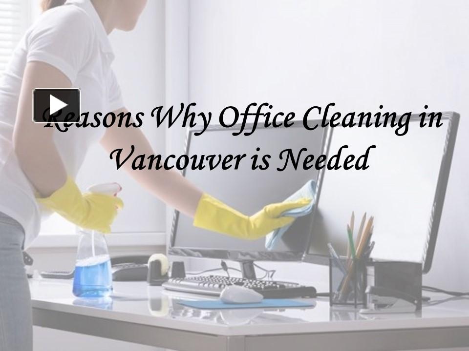 PPT – Reasons Why Office Cleaning in Vancouver is Needed PowerPoint ...