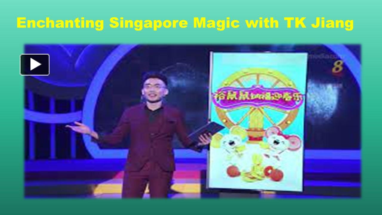 PPT – Enchanting Singapore Magic with TK Jiang PowerPoint presentation ...