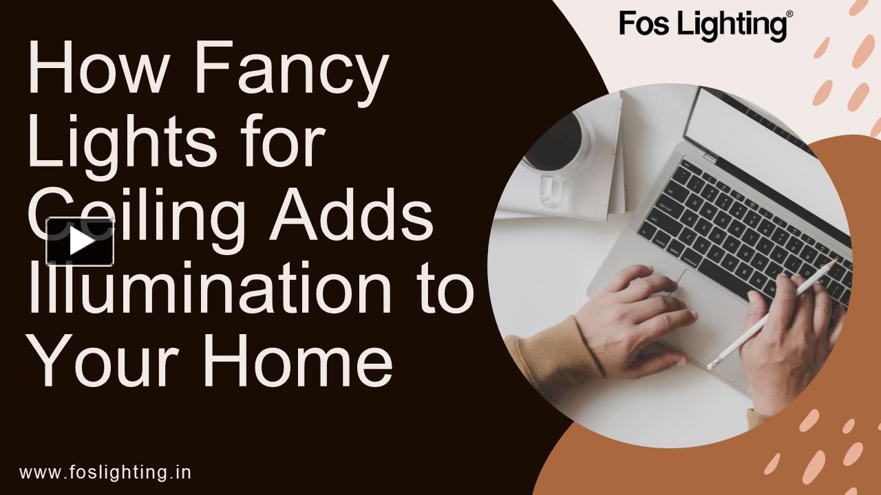 PPT – How fancy lights for ceiling adds Illumination to your Home ...
