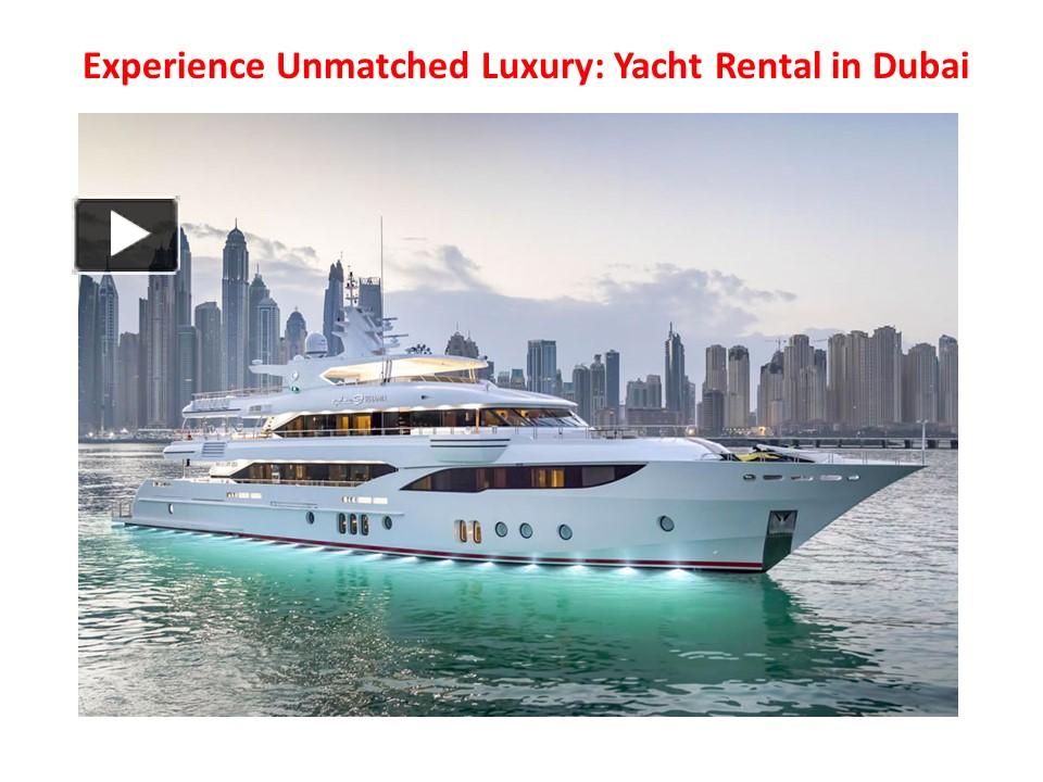 Experience Unmatched Luxury: Yacht Rental in Dubai presentation | free ...