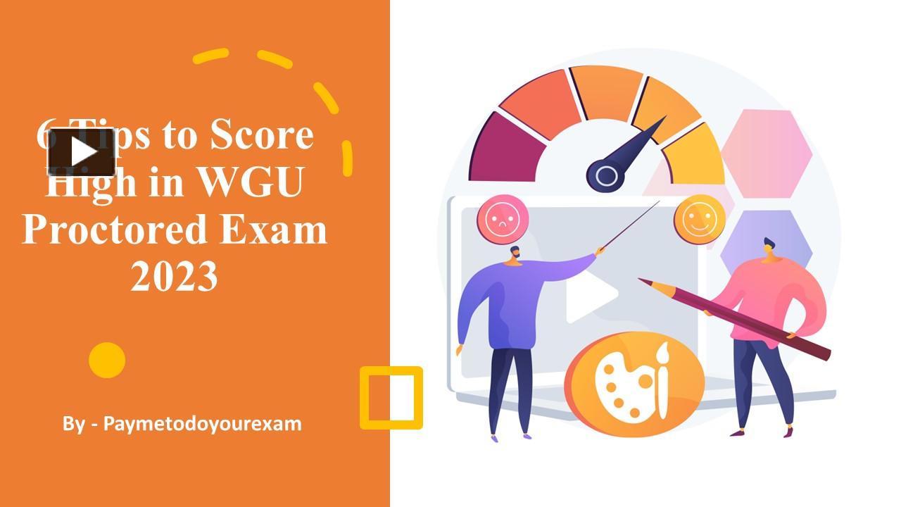 6 Tips to Score High in WGU Proctored Exam 2023 (1) presentation | free ...