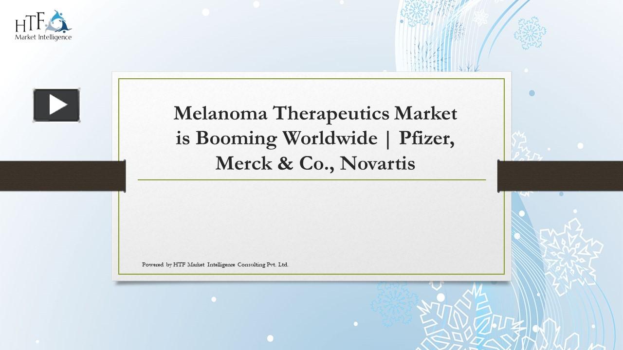 PPT – Melanoma Therapeutics market PowerPoint presentation | free to ...