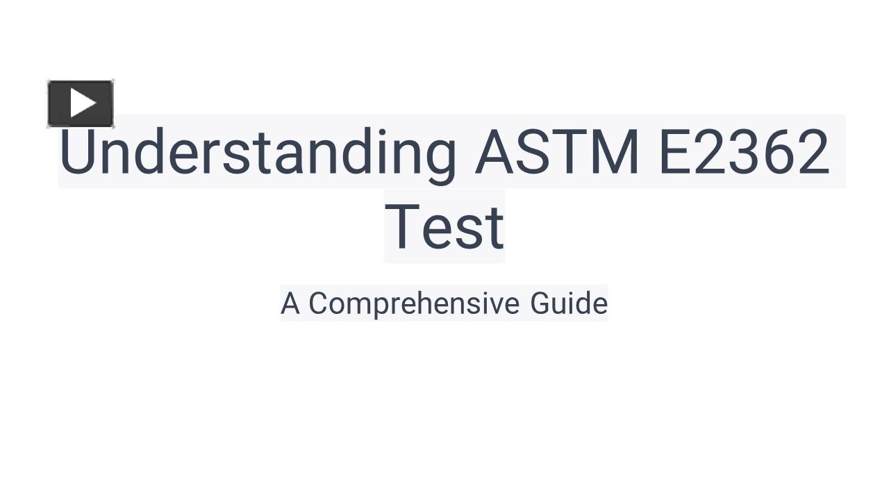 Understanding ASTM E2362 Test presentation | free to download