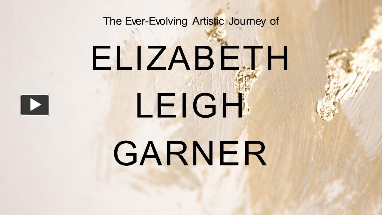 PPT – Elizabeth Leigh Garner's Artistic Odyssey: Bridging Tradition and ...