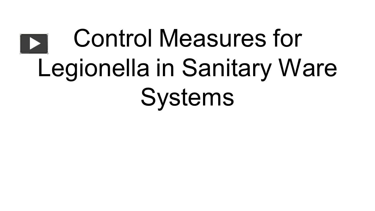 PPT – Control Measures for Legionella In Sanitary Ware systems (1 ...